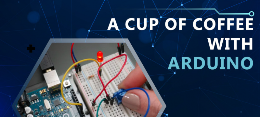 A CUP OF COFFEE WITH ARDUINO